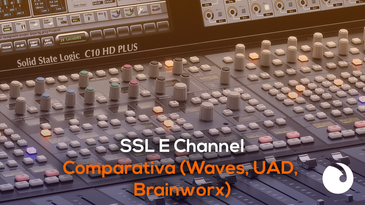 Comparativa - SSL E Channel (Waves, UAD y Brainworx) - Audio Producción