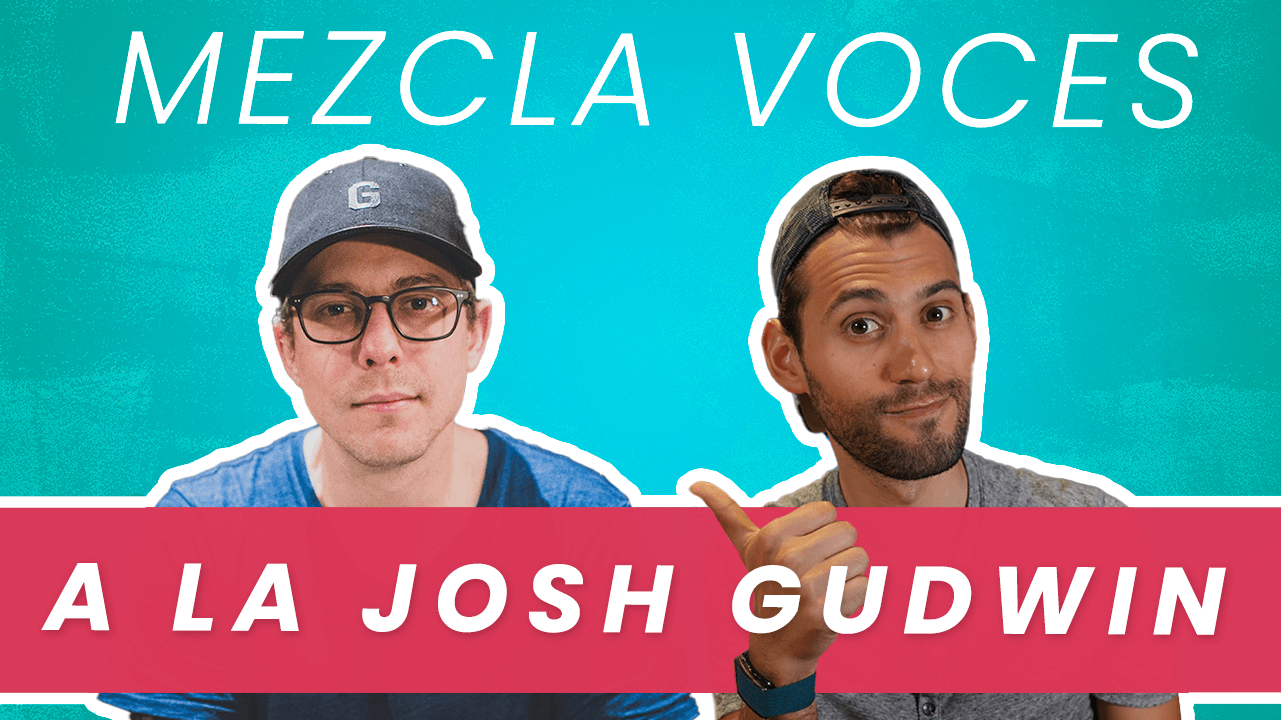 MEZCLA VOCES como JOSH GUDWIN - Audio Producción